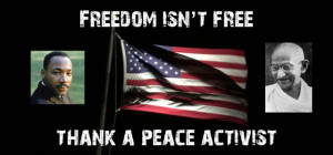 Freedom Isn’t Free. Thank a Peace Activist. – Resources For Life